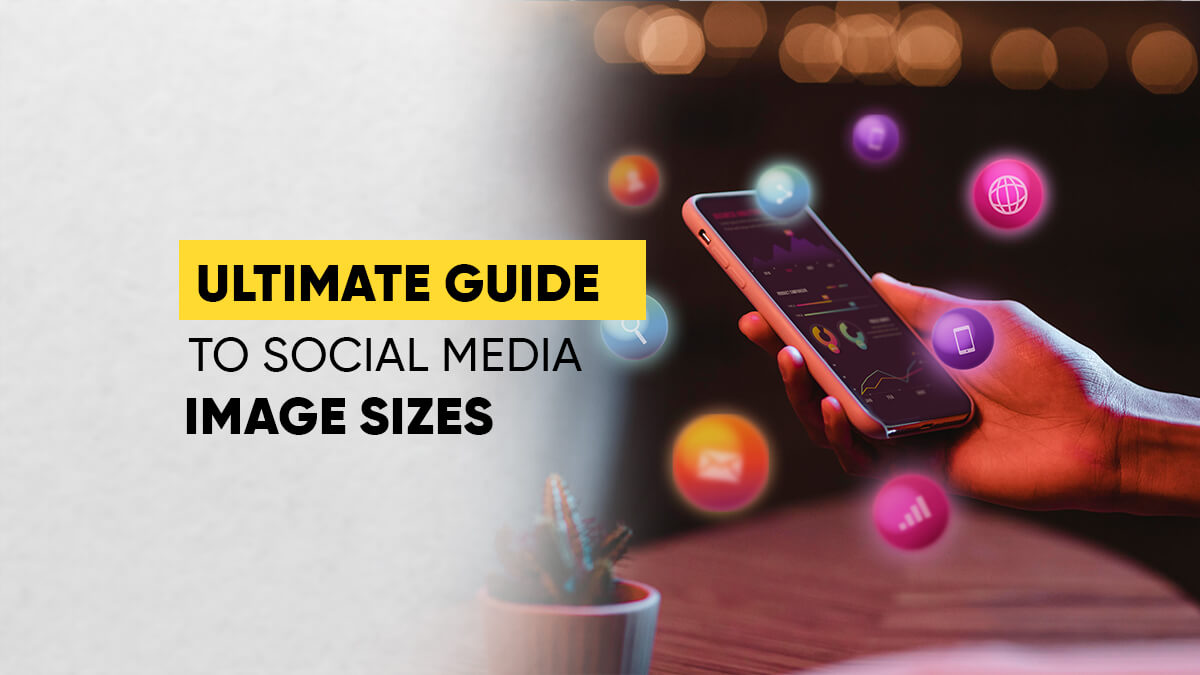 2023's Ultimate Guide to Social Media Image Sizes