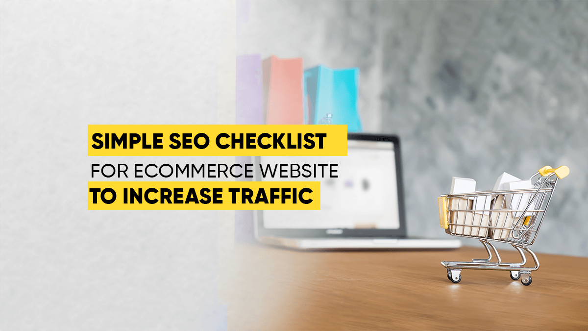 Simple SEO Checklist for Ecommerce Websites to Increase Traffic
